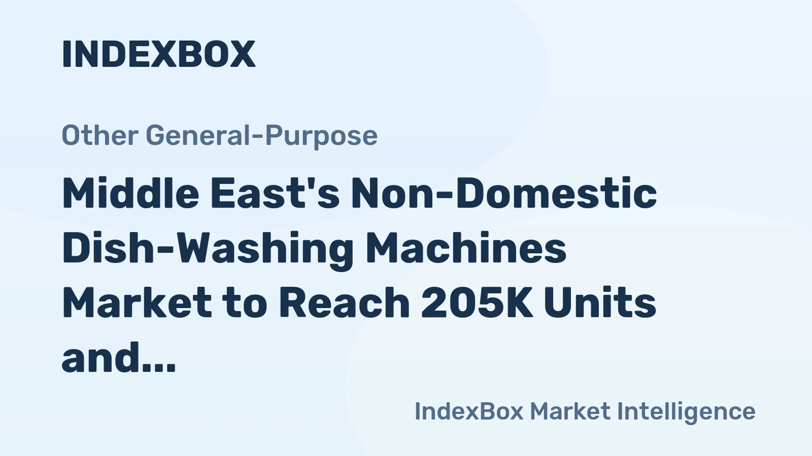 Middle East's Non-Domestic Dish-Washing Machines Market to Reach 205K Units and $355M by 2035
