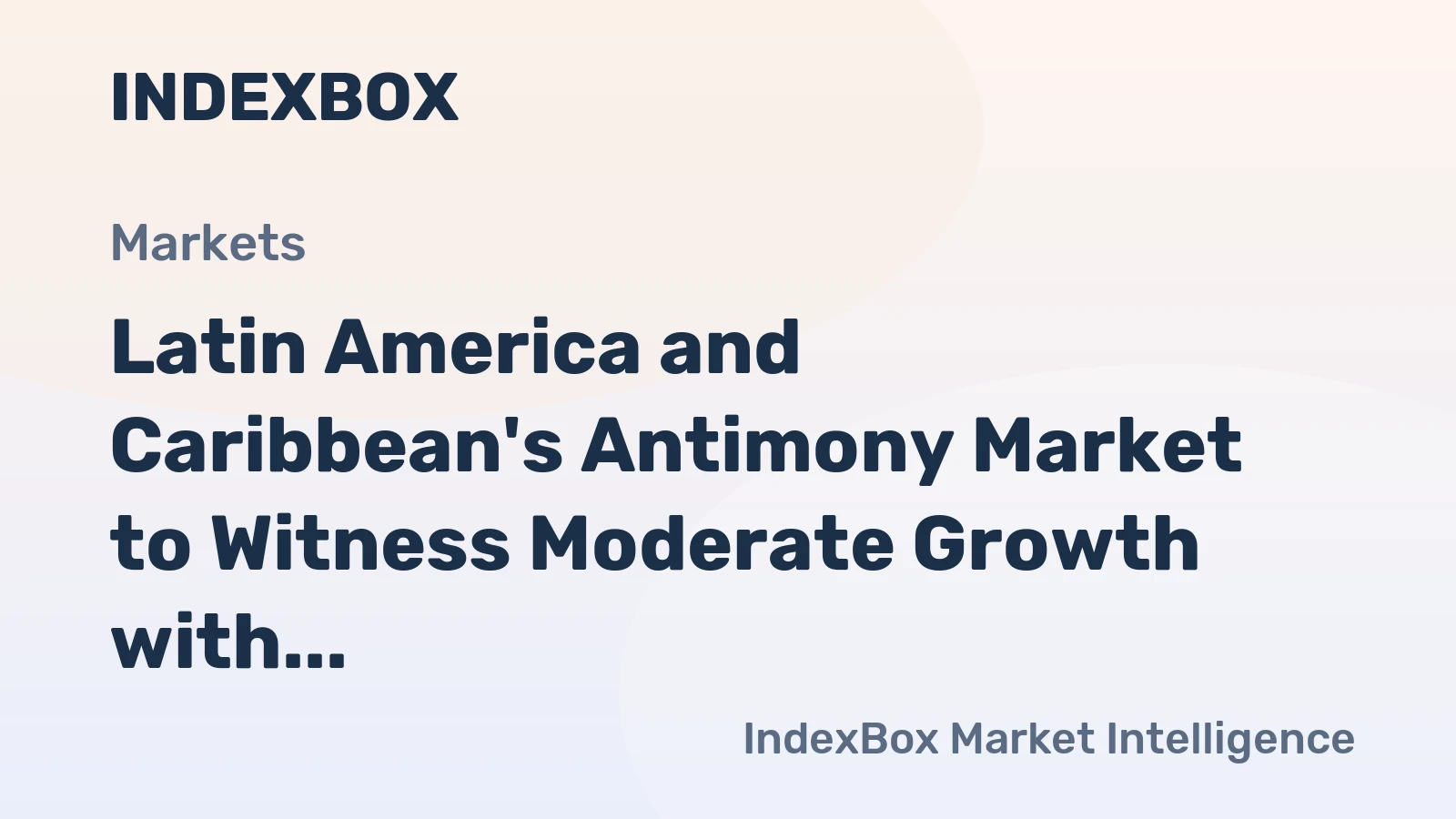 Latin America and Caribbean's Antimony Market to Witness Moderate Growth with +1.1% CAGR