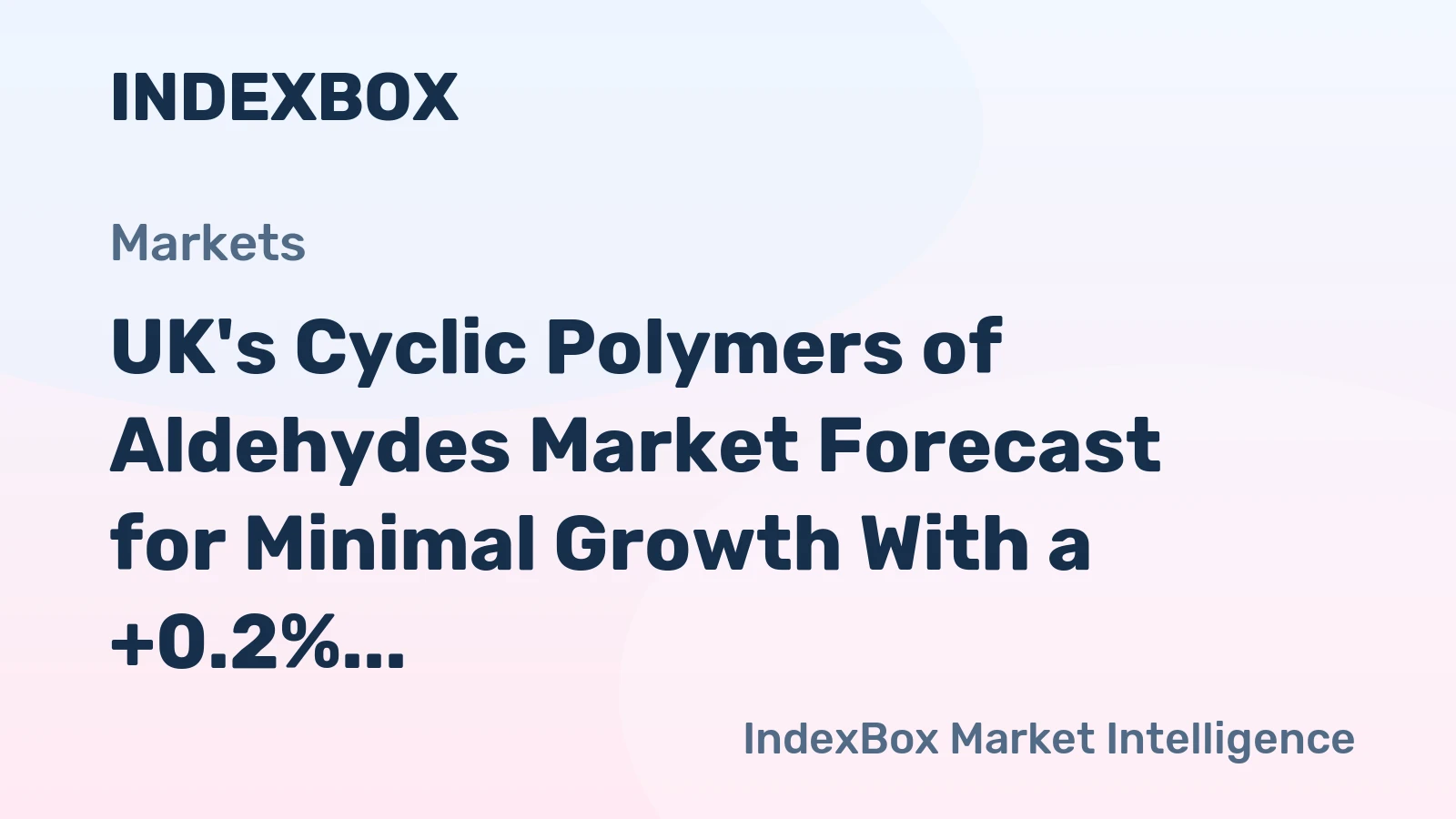 UK's Cyclic Polymers of Aldehydes Market Forecast for Minimal Growth With a +0.2% Volume CAGR