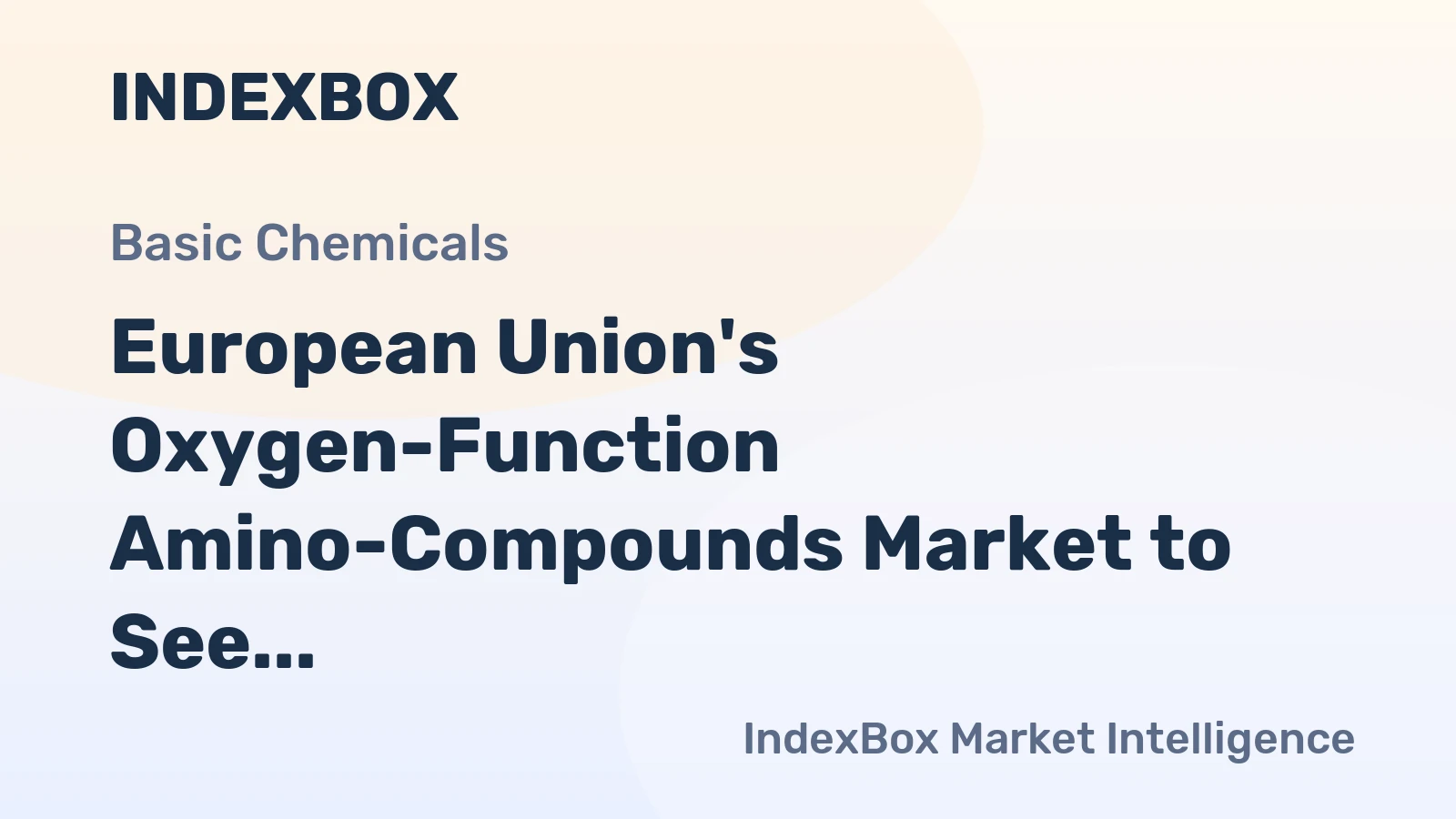 European Union's Oxygen-Function Amino-Compounds Market to See Steady Growth With 2.6% CAGR in Value