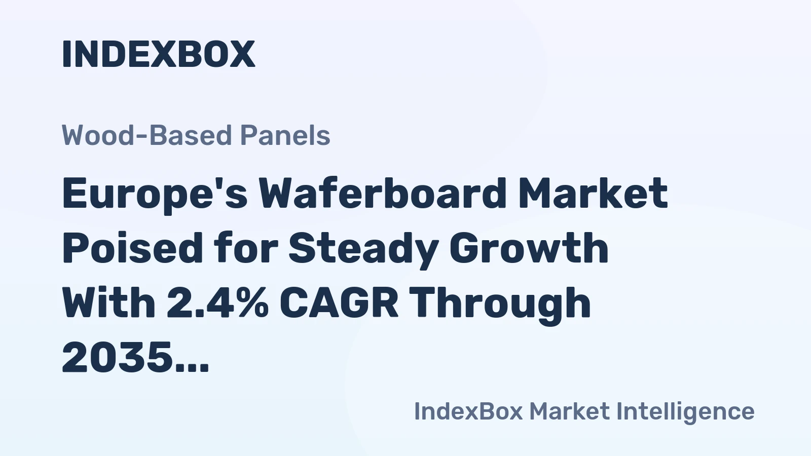 Europe's Waferboard Market Poised for Steady Growth With 2.4% CAGR Through 2035