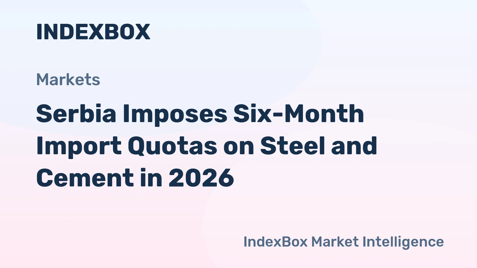 Serbia Imposes Six-Month Import Quotas on Steel and Cement in 2026