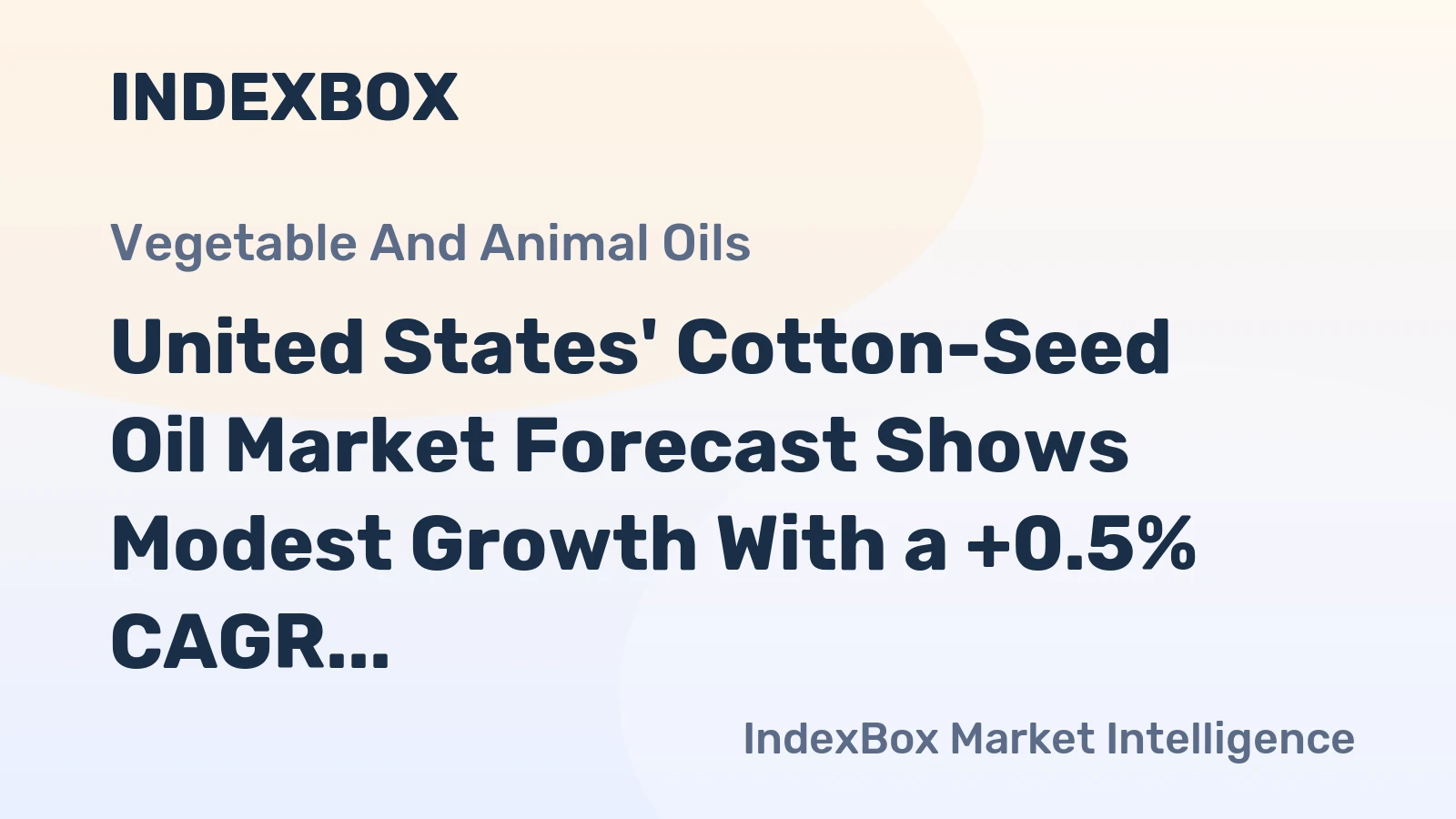 United States' Cotton-Seed Oil Market Forecast Shows Modest Growth With a +0.5% CAGR