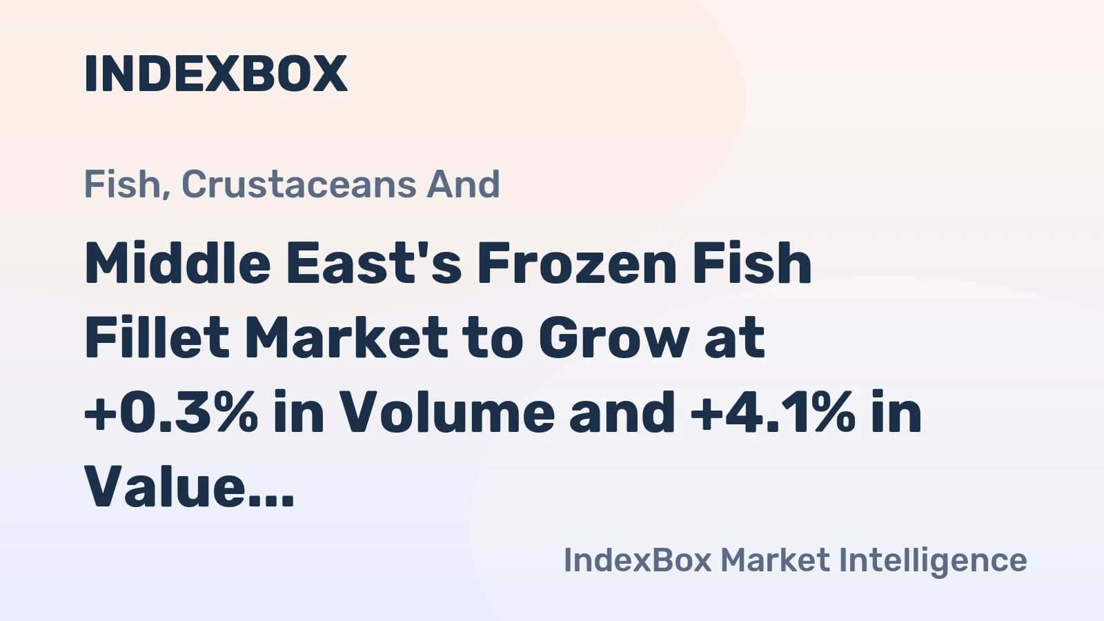 Middle East's Frozen Fish Fillet Market to Grow at +0.3% in Volume and +4.1% in Value by 2035