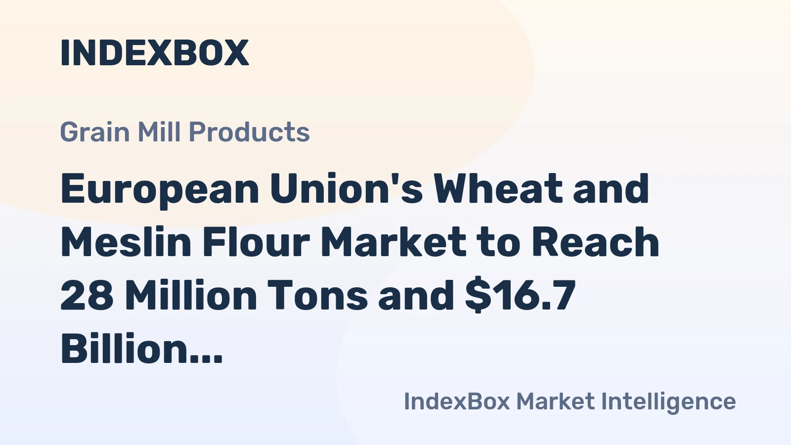 European Union's Wheat and Meslin Flour Market to Reach 28 Million Tons and $16.7 Billion by 2035