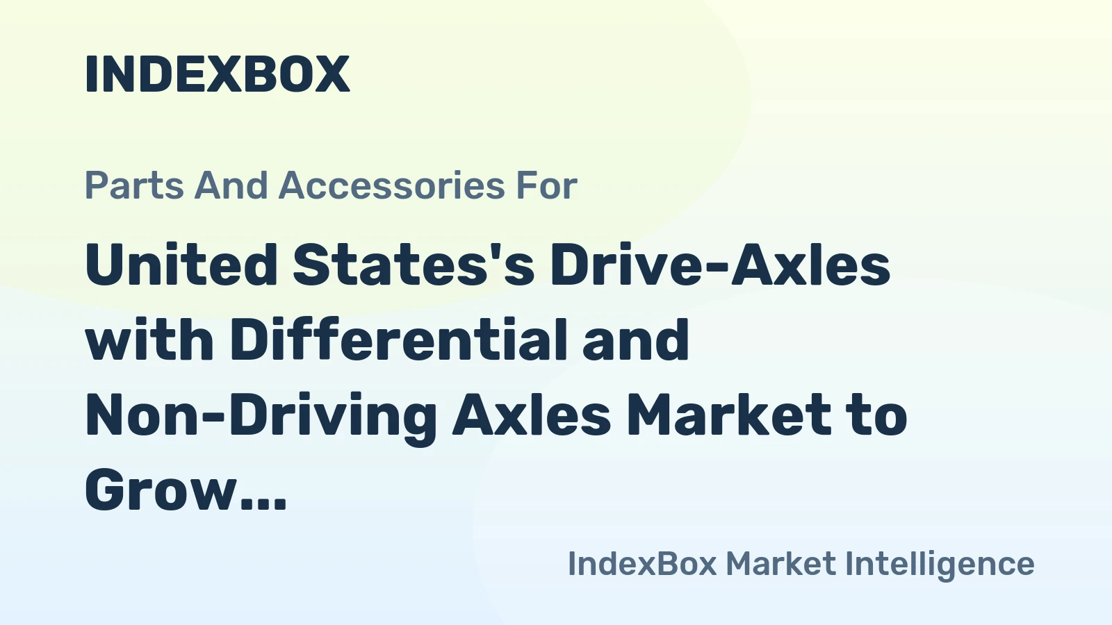 United States's Drive-Axles with Differential and Non-Driving Axles Market to Grow at a CAGR of 1.9% until 2035