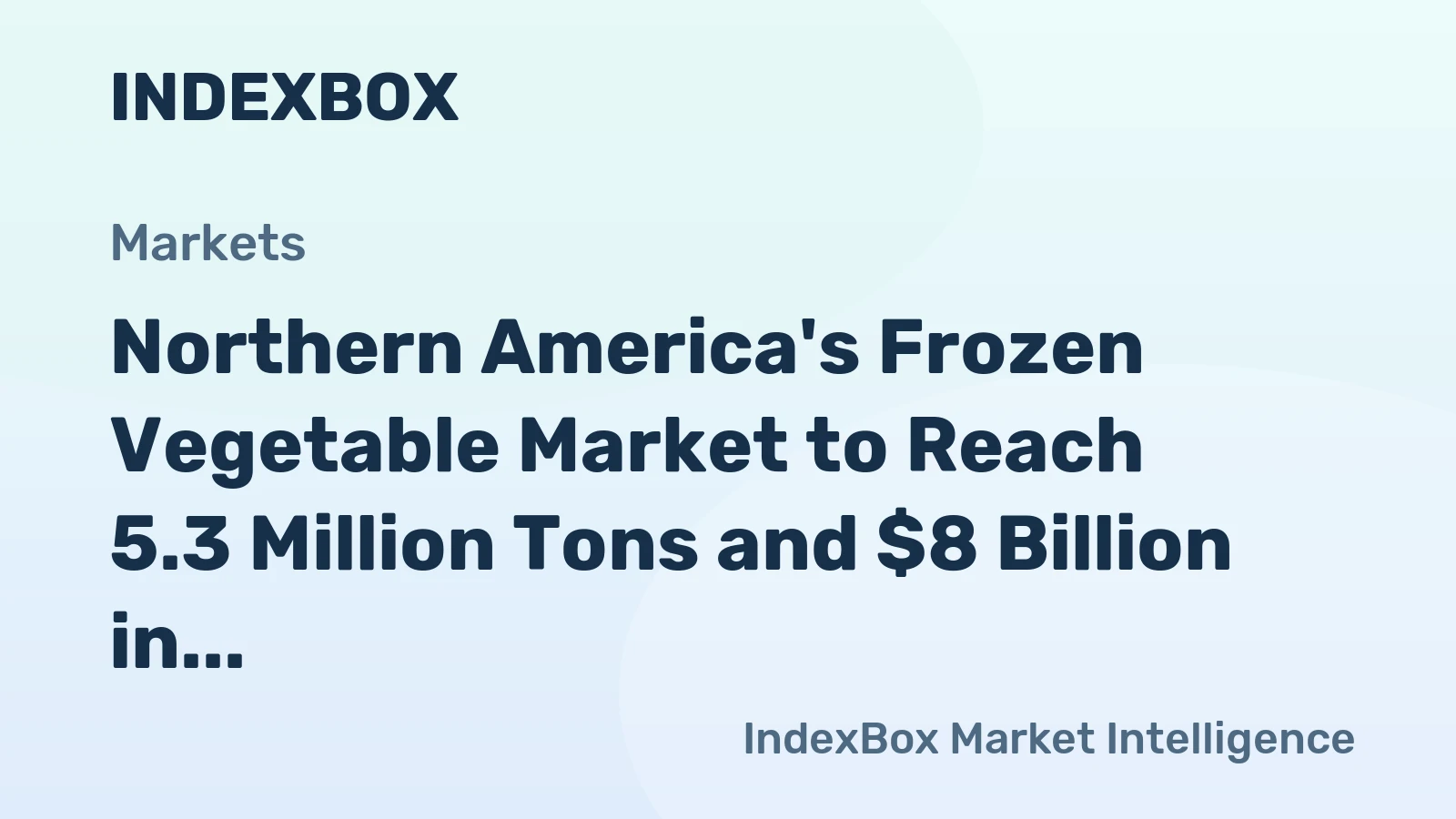 Northern America's Frozen Vegetable Market to Reach 5.3 Million Tons and $8 Billion in Value