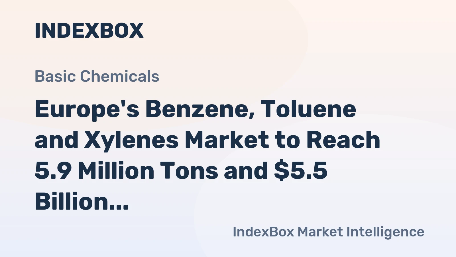 Europe's Benzene, Toluene and Xylenes Market to Reach 5.9 Million Tons and $5.5 Billion