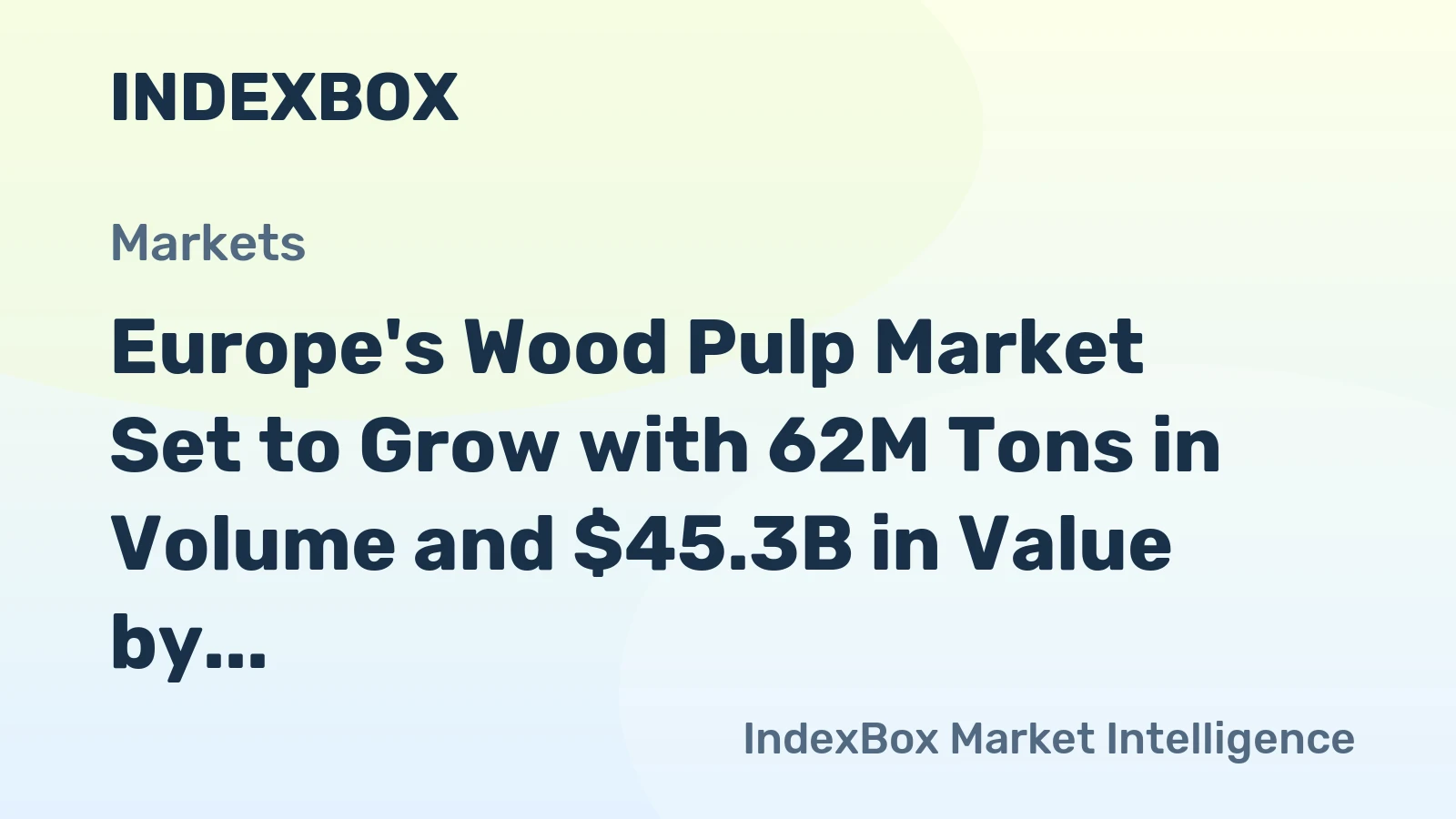 Europe's Wood Pulp Market Set to Grow with 62M Tons in Volume and $45.3B in Value by 2035