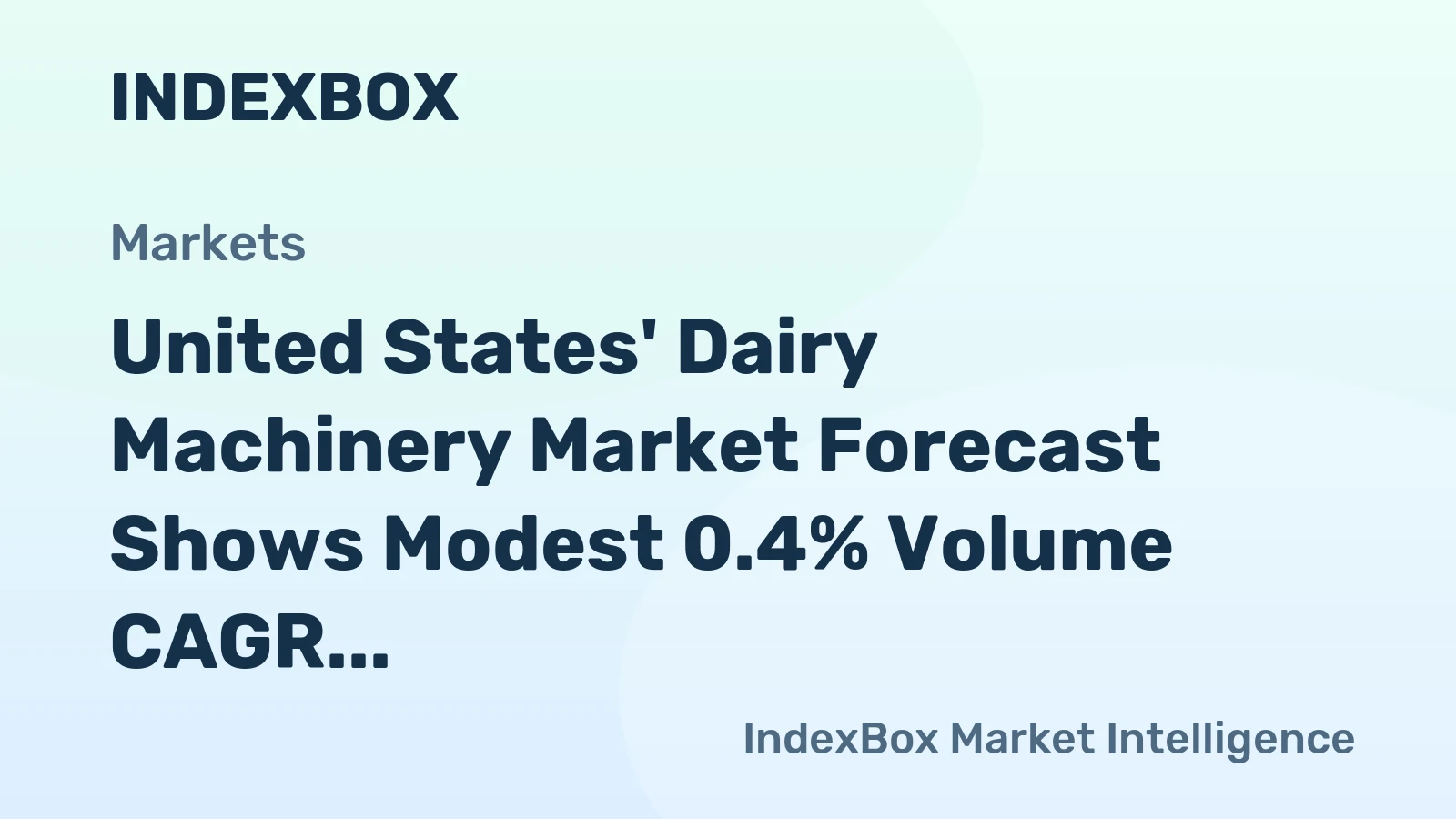 United States' Dairy Machinery Market Forecast Shows Modest 0.4% Volume CAGR Amid Strong Import Growth