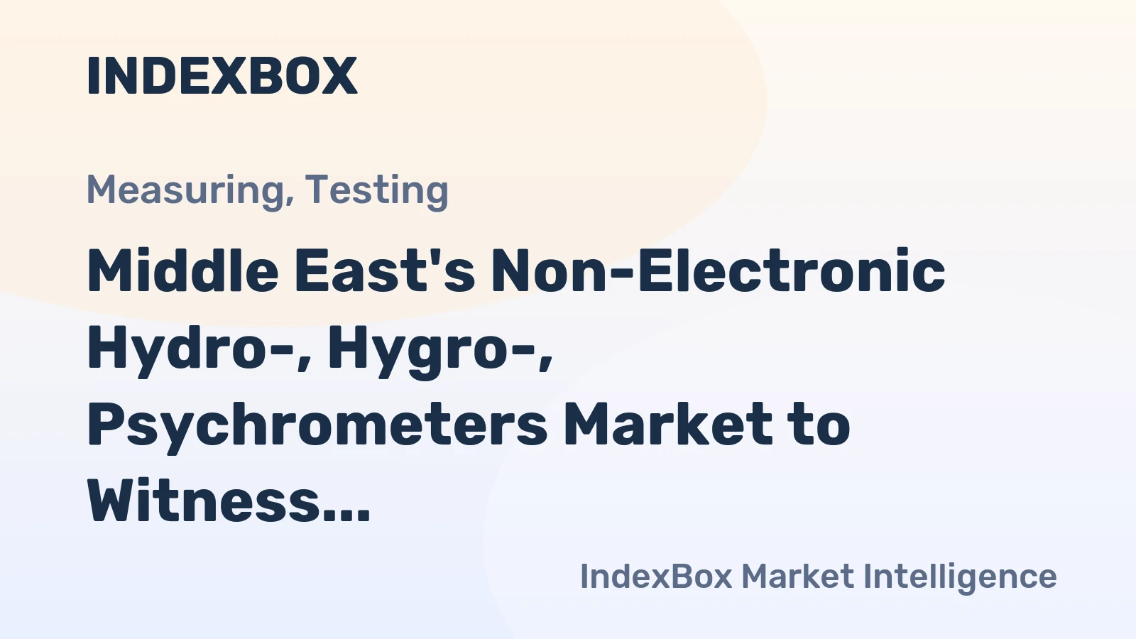 Middle East's Non-Electronic Hydro-, Hygro-, Psychrometers Market to Witness 5.8% CAGR Growth by 2035