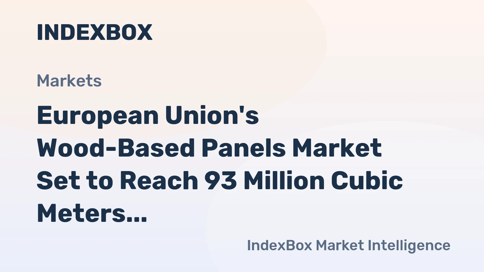 European Union's Wood-Based Panels Market Set to Reach 93 Million Cubic Meters and $43 Billion by 2035