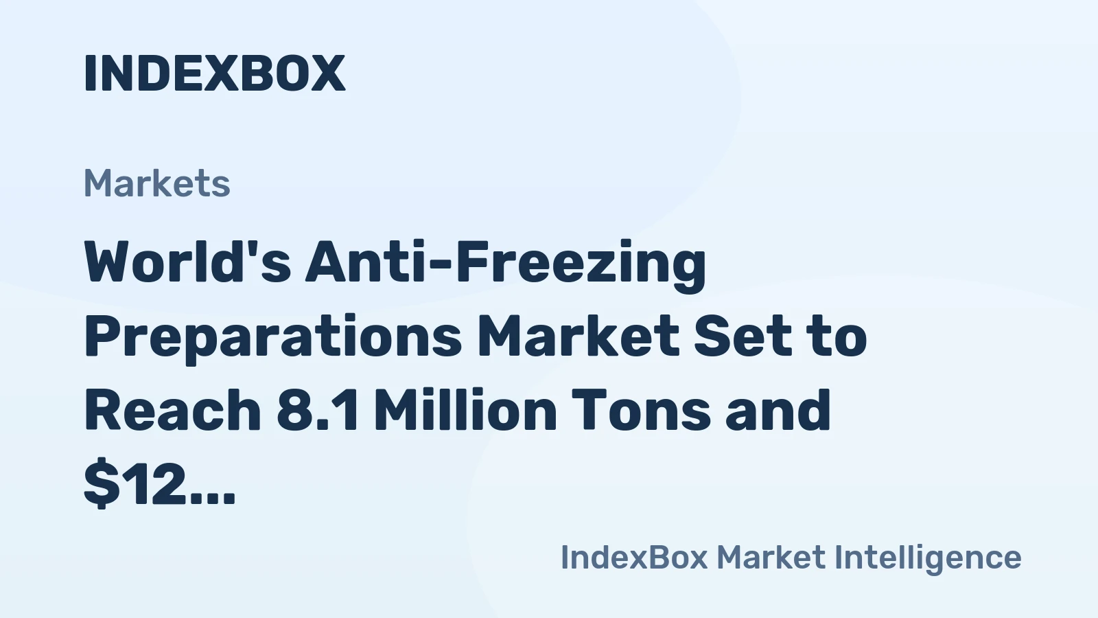 World's Anti-Freezing Preparations Market Set to Reach 8.1 Million Tons and $12 Billion