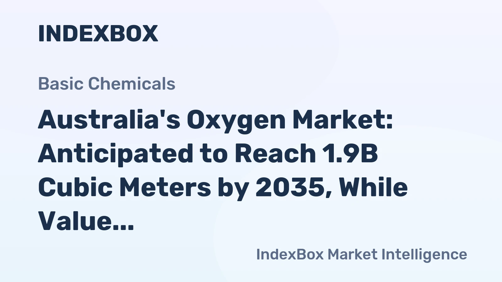 Australia's Oxygen Market: Anticipated to Reach 1.9B Cubic Meters by 2035, While Value Expected to Decline to $1.1B