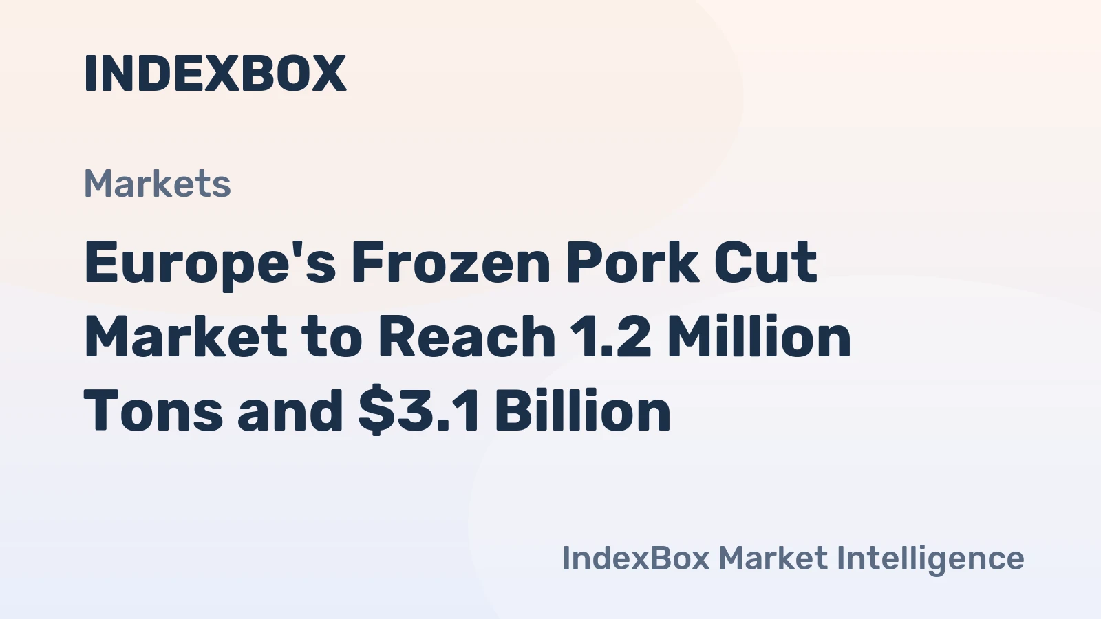 Europe's Frozen Pork Cut Market to Reach 1.2 Million Tons and $3.1 Billion