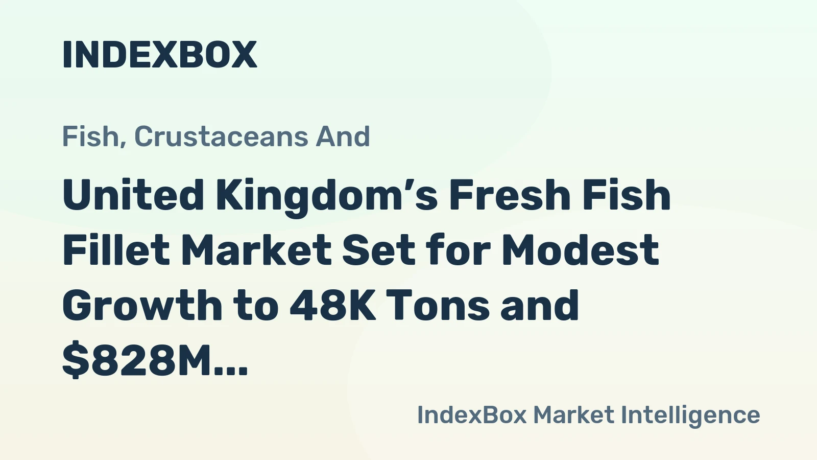 United Kingdom’s Fresh Fish Fillet Market Set for Modest Growth to 48K Tons and $828M Value