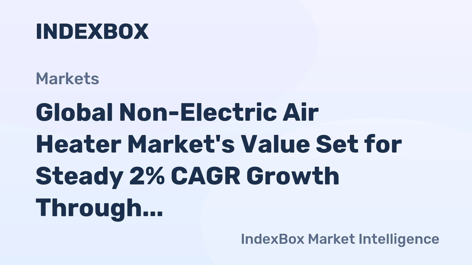 Global Non-Electric Air Heater Market's Value Set for Steady 2% CAGR Growth Through 2035