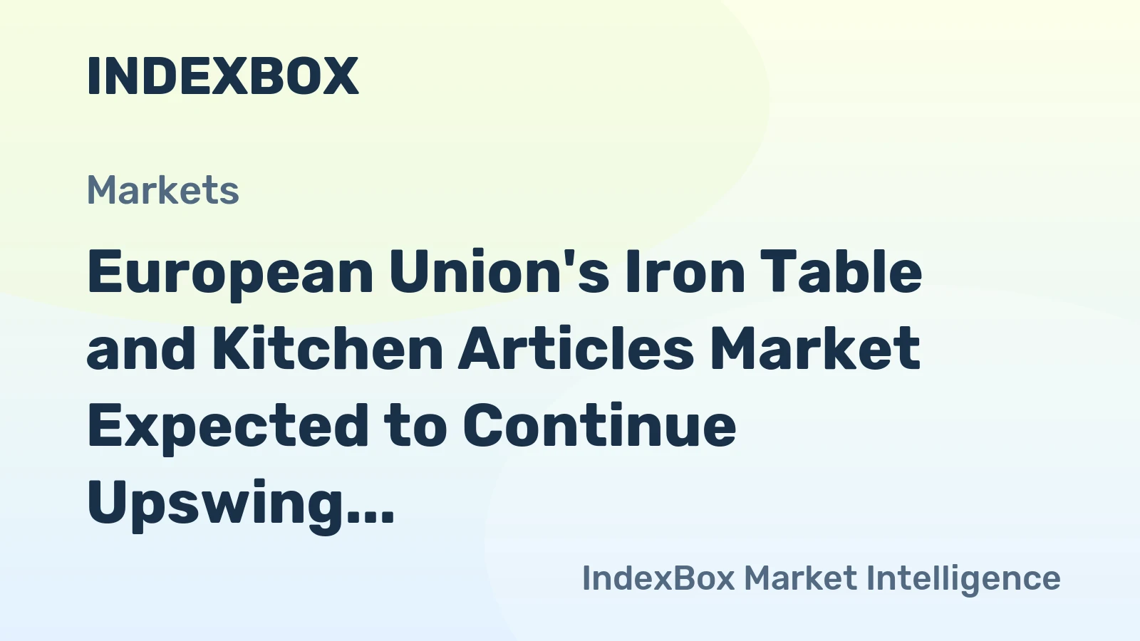 European Union's Iron Table and Kitchen Articles Market Expected to Continue Upswing, Reaching 224K Tons and $1.2B by 2035