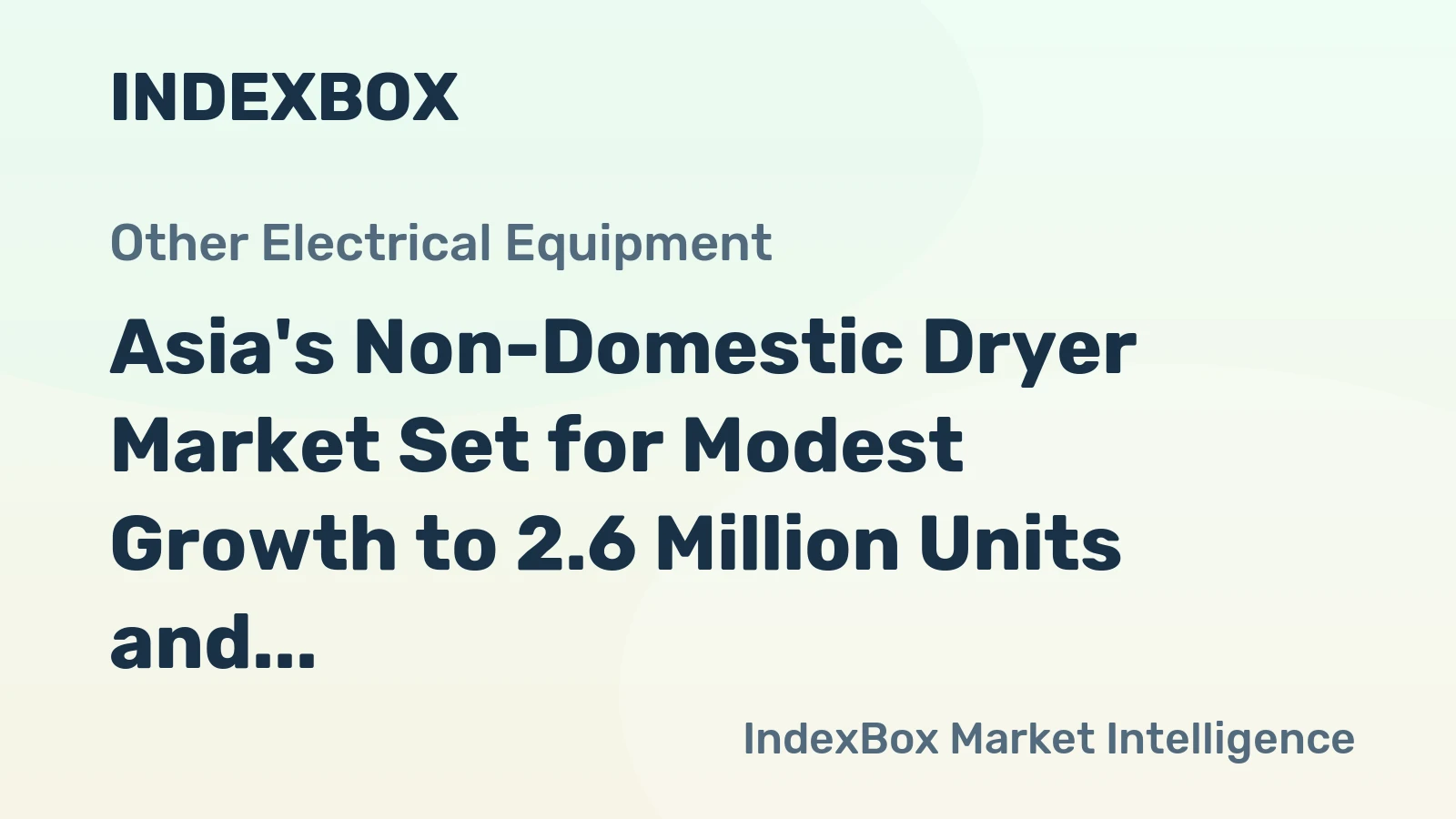 Asia's Non-Domestic Dryer Market Set for Modest Growth to 2.6 Million Units and $3.4 Billion by 2035