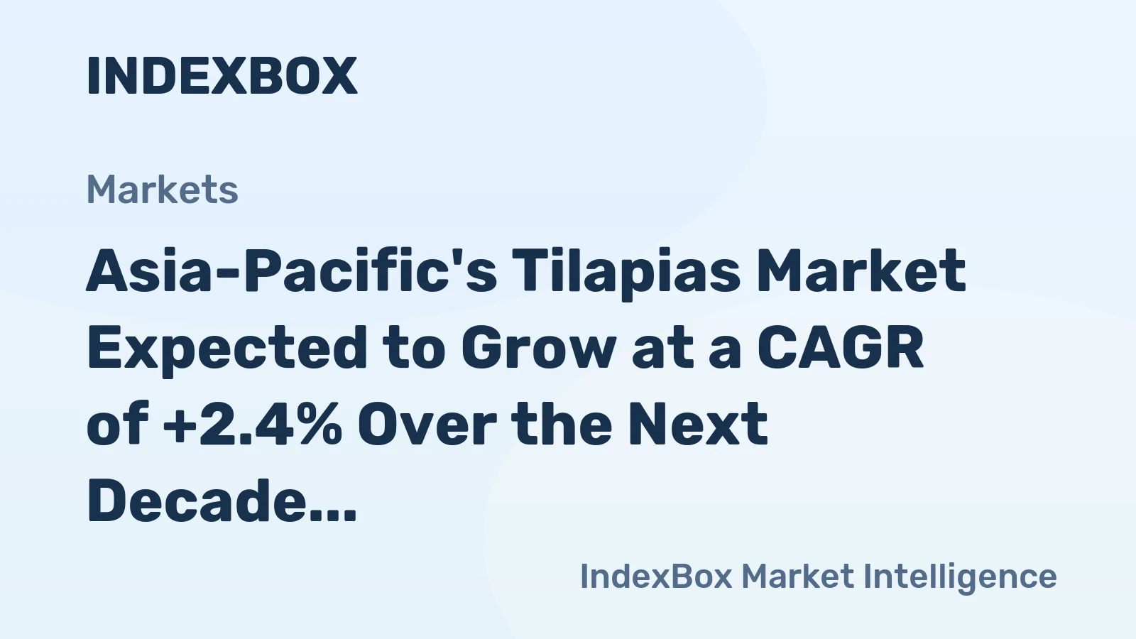 Asia-Pacific's Tilapias Market Expected to Grow at a CAGR of +2.4% Over the Next Decade
