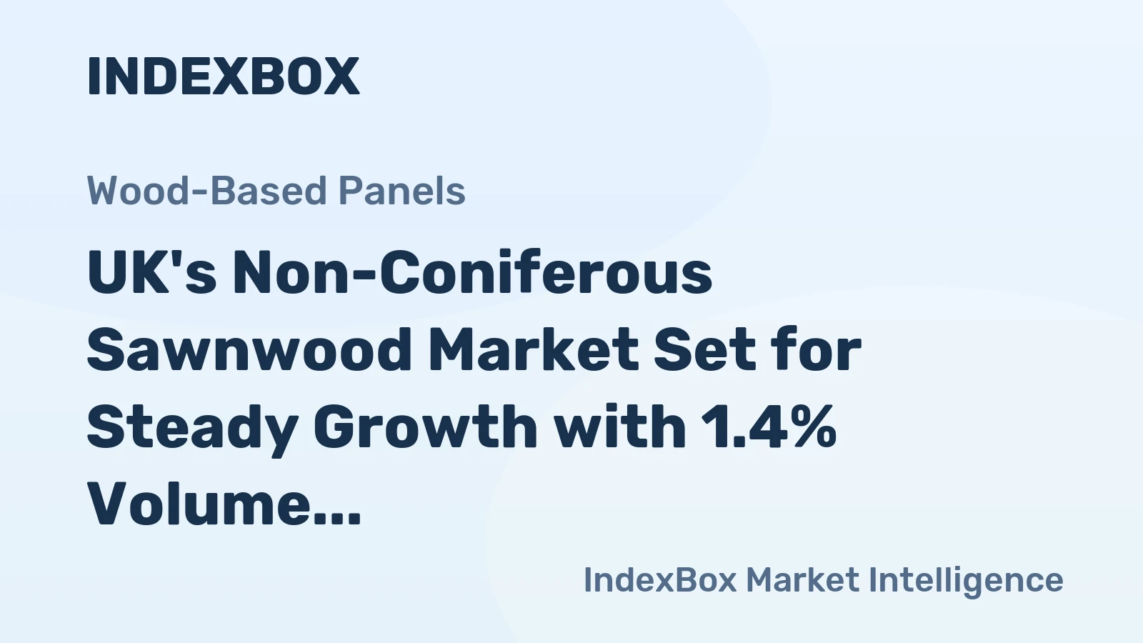 UK's Non-Coniferous Sawnwood Market Set for Steady Growth with 1.4% Volume CAGR Through 2035