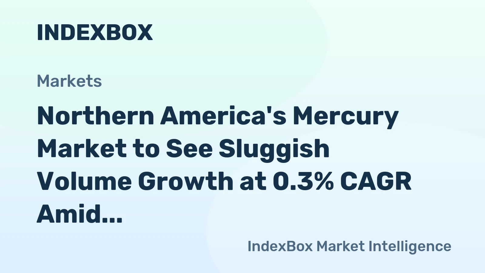 Northern America's Mercury Market to See Sluggish Volume Growth at 0.3% CAGR Amid Shifting Trade Flows
