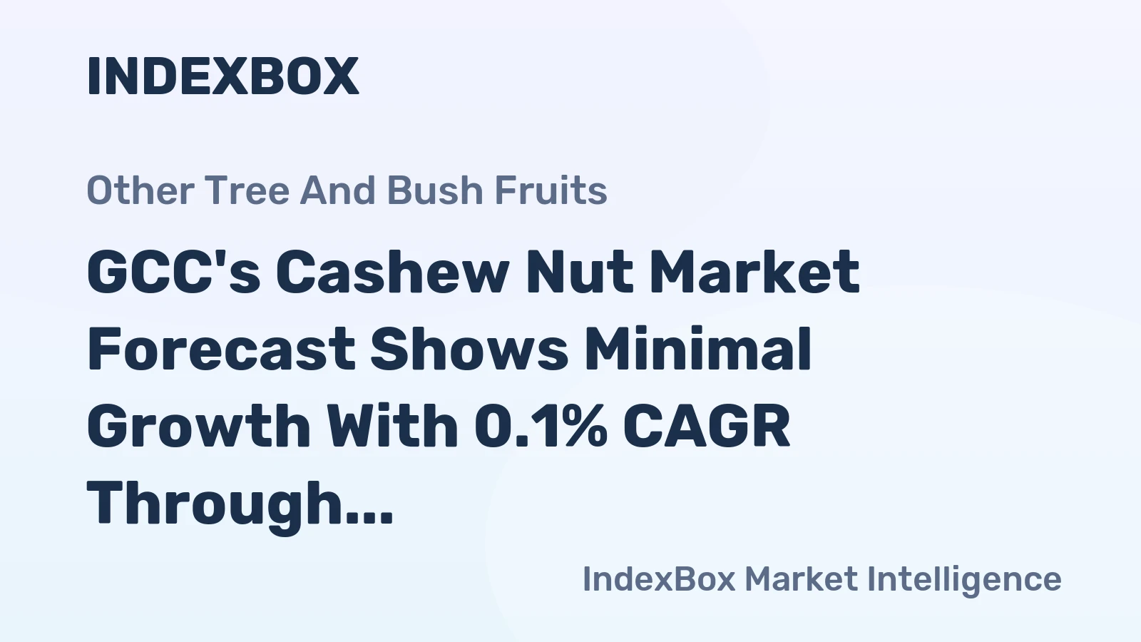 GCC's Cashew Nut Market Forecast Shows Minimal Growth With 0.1% CAGR Through 2035