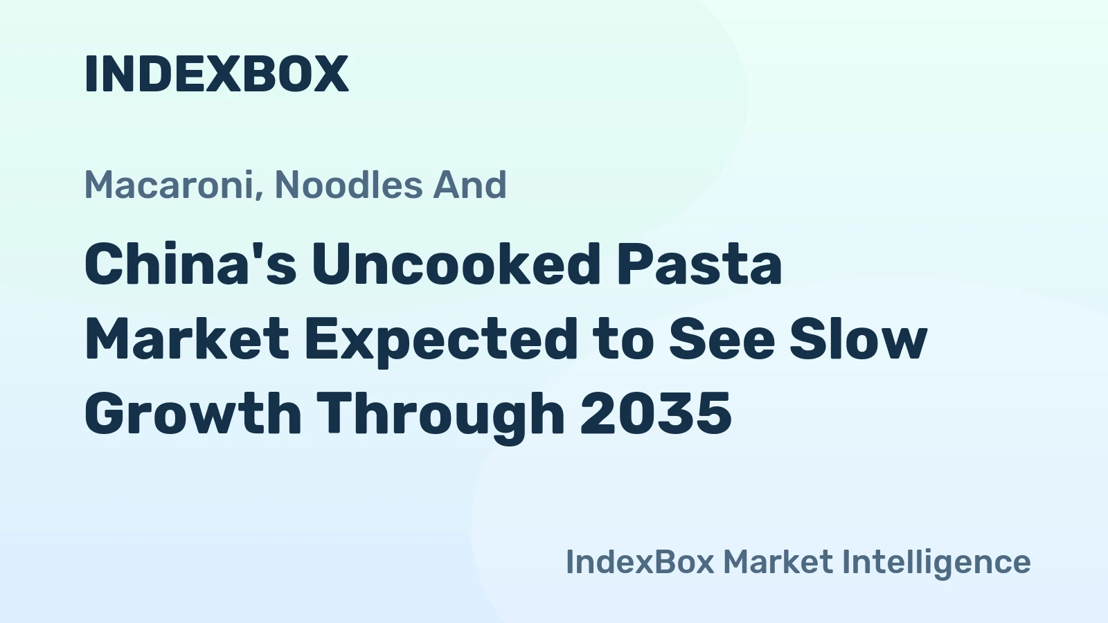 China's Uncooked Pasta Market Expected to See Slow Growth Through 2035