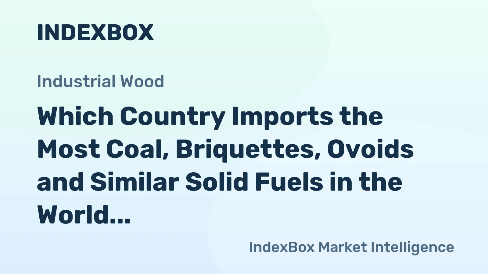Which Country Imports the Most Coal, Briquettes, Ovoids and Similar Solid Fuels in the World?