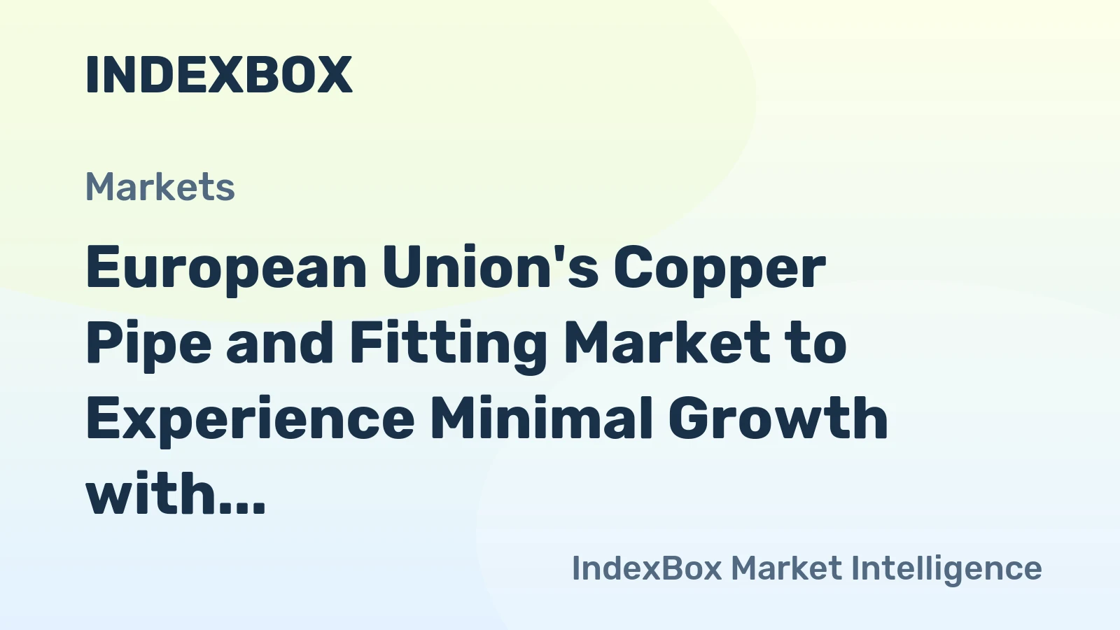 European Union's Copper Pipe and Fitting Market to Experience Minimal Growth with +0.7% CAGR Through 2035
