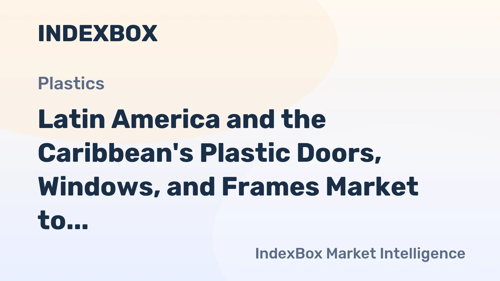 Latin America and the Caribbean's Plastic Doors, Windows, and Frames Market to Grow at a CAGR of +0.5% from 2024-2035