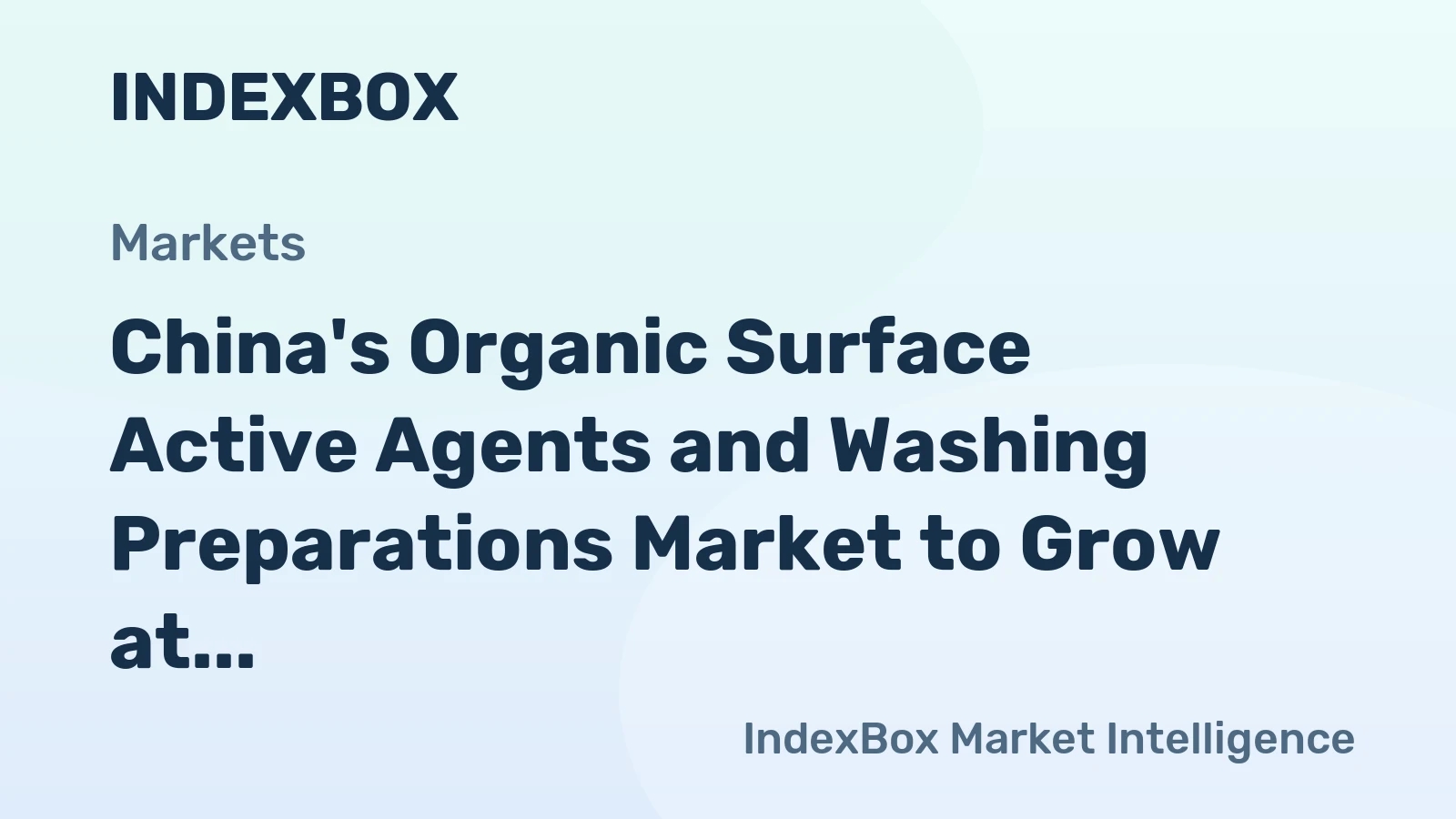 China's Organic Surface Active Agents and Washing Preparations Market to Grow at 3.4% CAGR, Reaching $43.9B by 2035