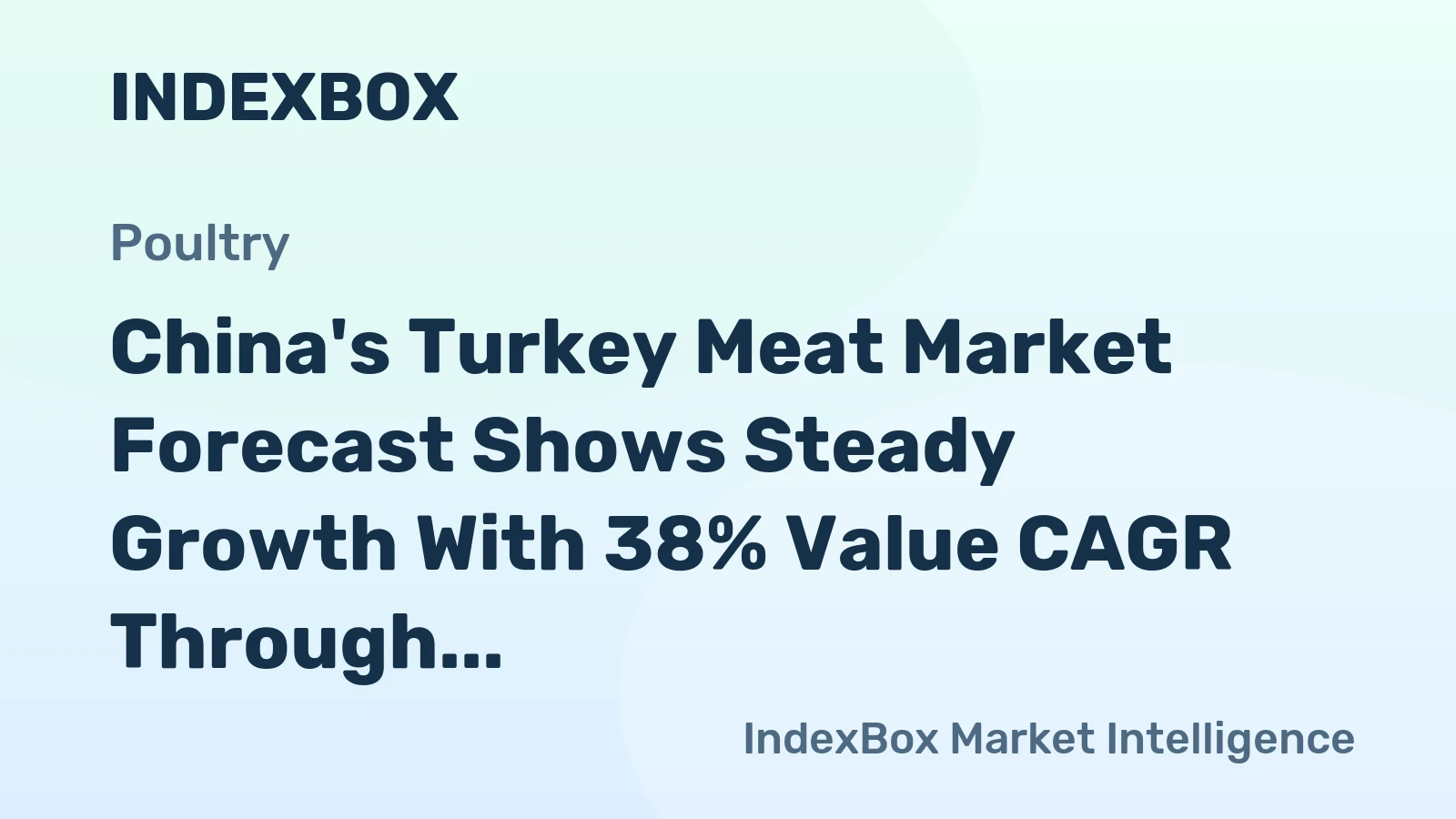 China's Turkey Meat Market Forecast Shows Steady Growth With 38% Value CAGR Through 2035