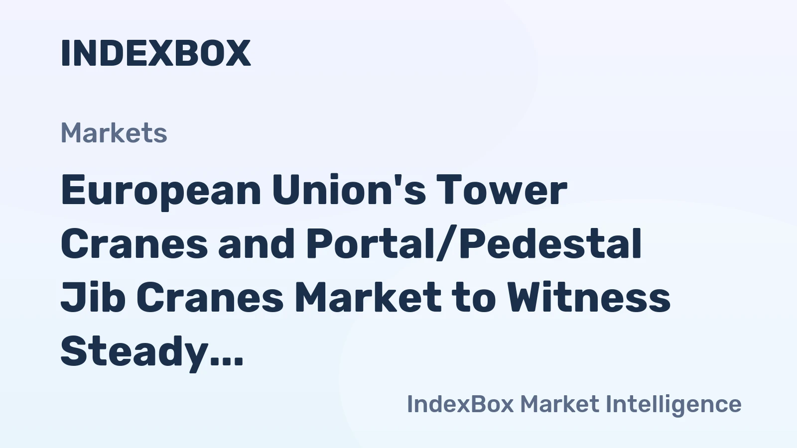 European Union's Tower Cranes and Portal/Pedestal Jib Cranes Market to Witness Steady Growth with a CAGR of +1.4% from 2024 to 2035