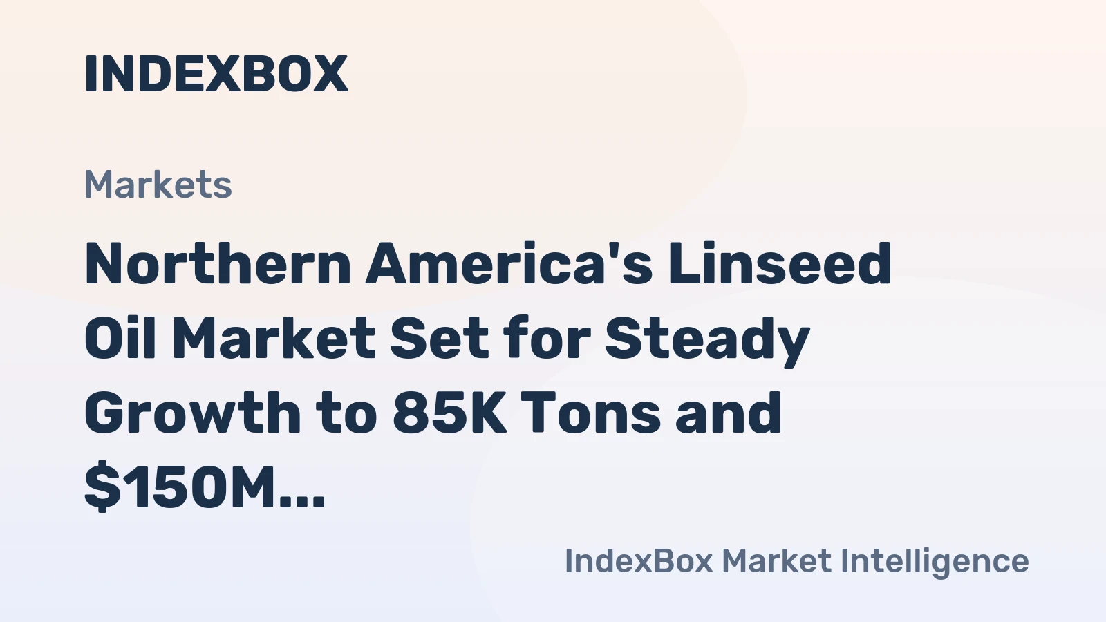 Northern America's Linseed Oil Market Set for Steady Growth to 85K Tons and $150M