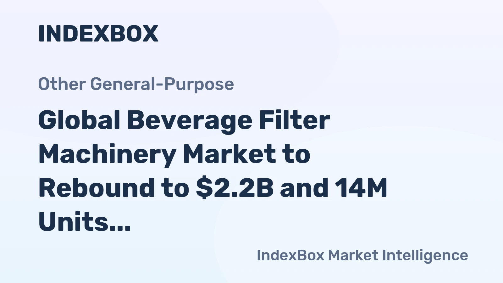 Global Beverage Filter Machinery Market to Rebound to $2.2B and 14M Units by 2035