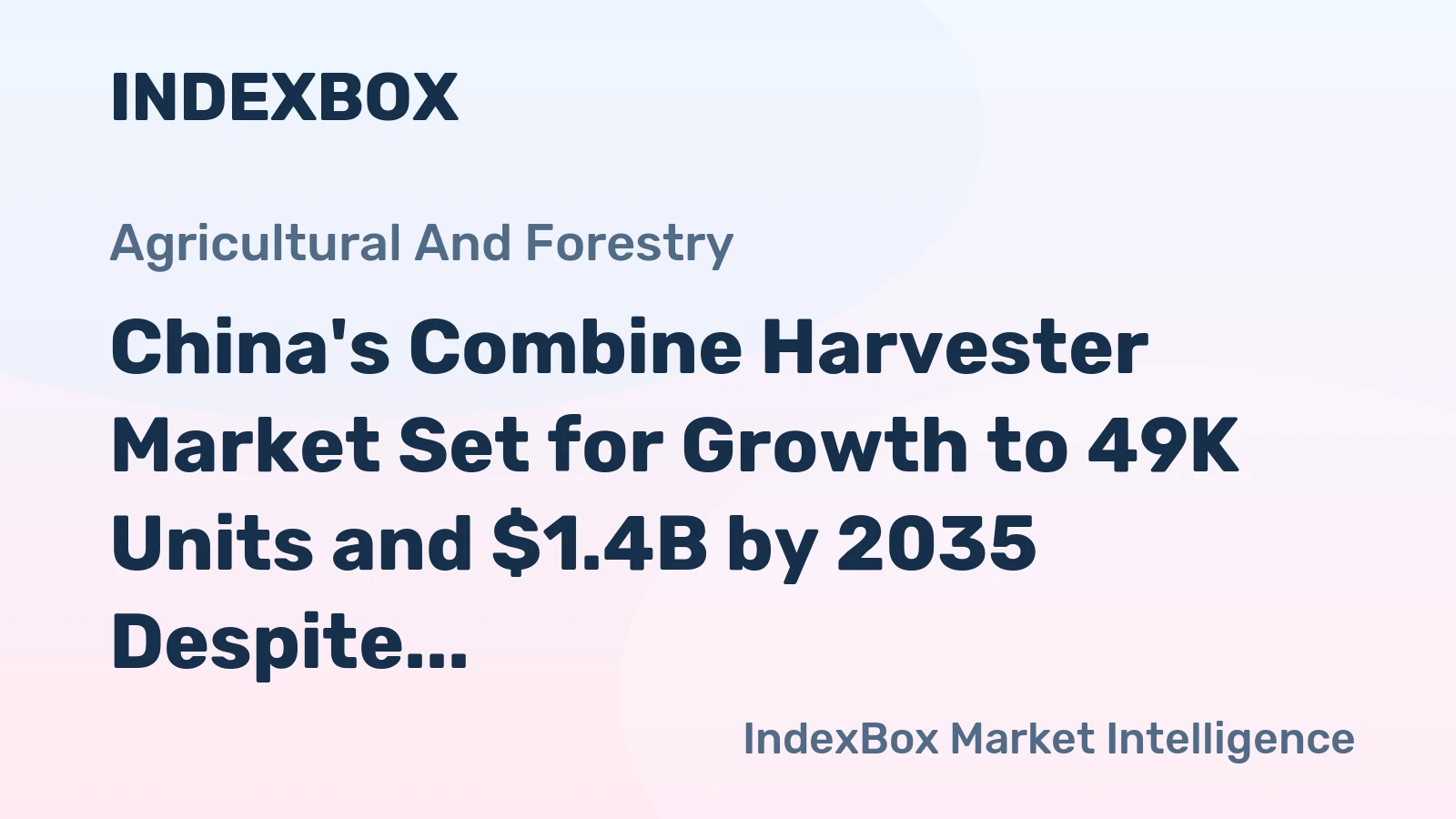 China's Combine Harvester Market Set for Growth to 49K Units and $1.4B by 2035 Despite Recent Contraction