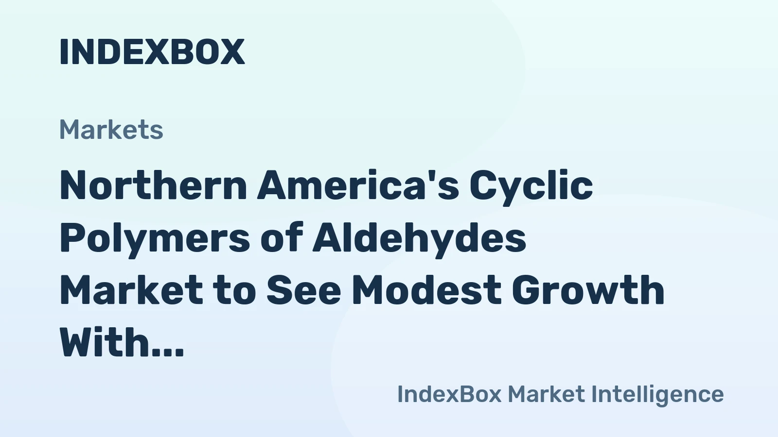 Northern America's Cyclic Polymers of Aldehydes Market to See Modest Growth With a 0.2% Volume CAGR
