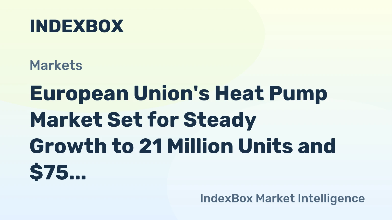 European Union's Heat Pump Market Set for Steady Growth to 21 Million Units and $75 Billion in Value by 2035