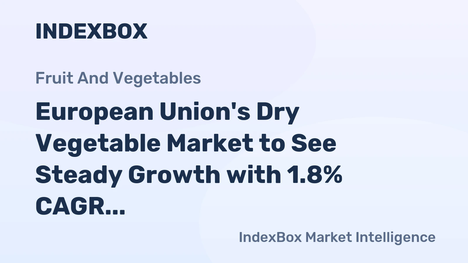 European Union's Dry Vegetable Market to See Steady Growth with 1.8% CAGR Over Next Decade, Reaching $684M by 2035