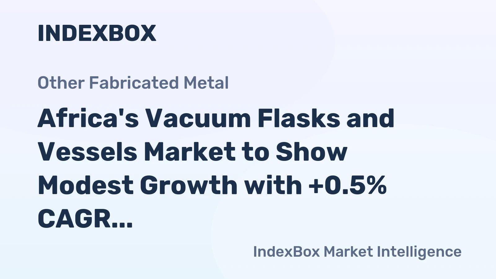 Africa's Vacuum Flasks and Vessels Market to Show Modest Growth with +0.5% CAGR Over Next Decade