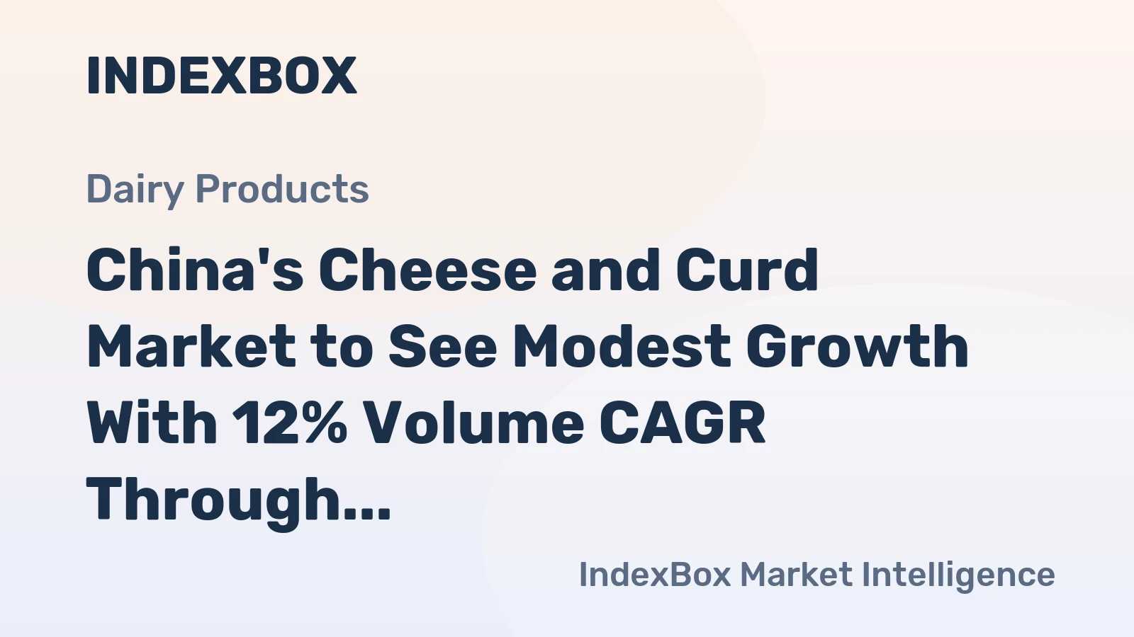 China's Cheese and Curd Market to See Modest Growth With 12% Volume CAGR Through 2035