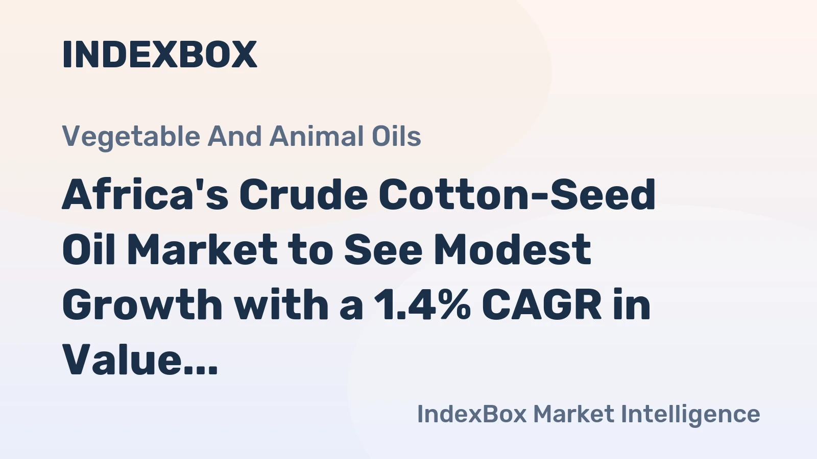 Africa's Crude Cotton-Seed Oil Market to See Modest Growth with a 1.4% CAGR in Value