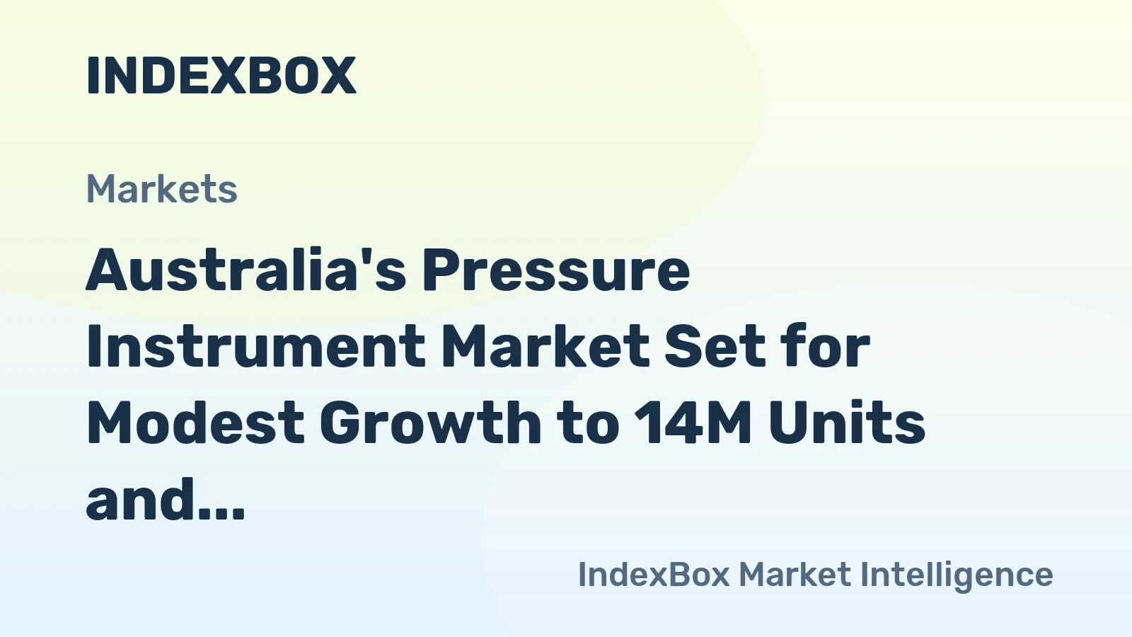 Australia's Pressure Instrument Market Set for Modest Growth to 14M Units and $185M Value