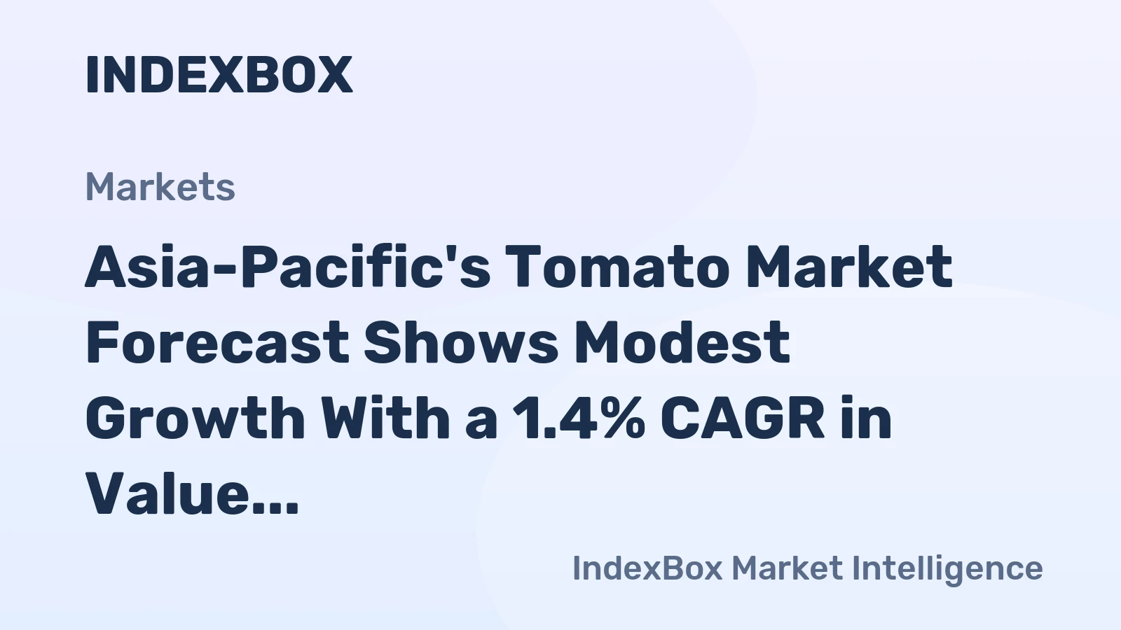 Asia-Pacific's Tomato Market Forecast Shows Modest Growth With a 1.4% CAGR in Value