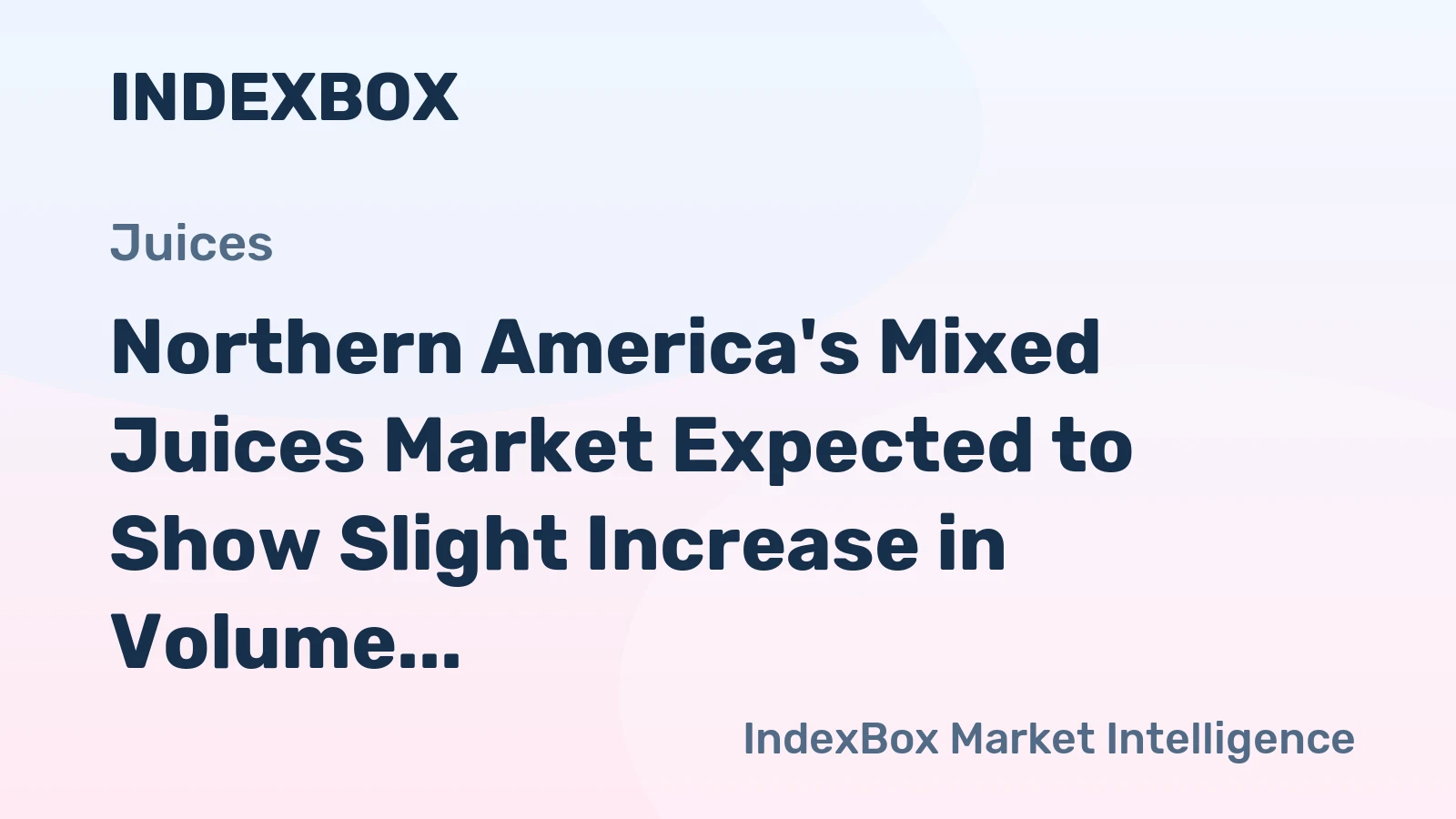Northern America's Mixed Juices Market Expected to Show Slight Increase in Volume and Value Over Next Decade