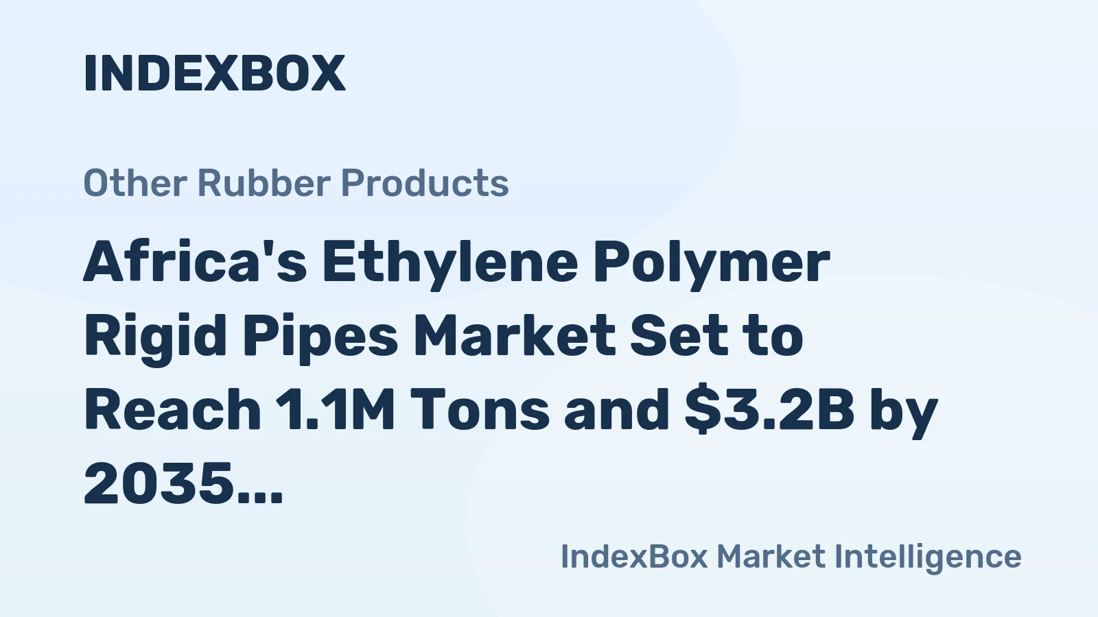 Africa's Ethylene Polymer Rigid Pipes Market Set to Reach 1.1M Tons and $3.2B by 2035