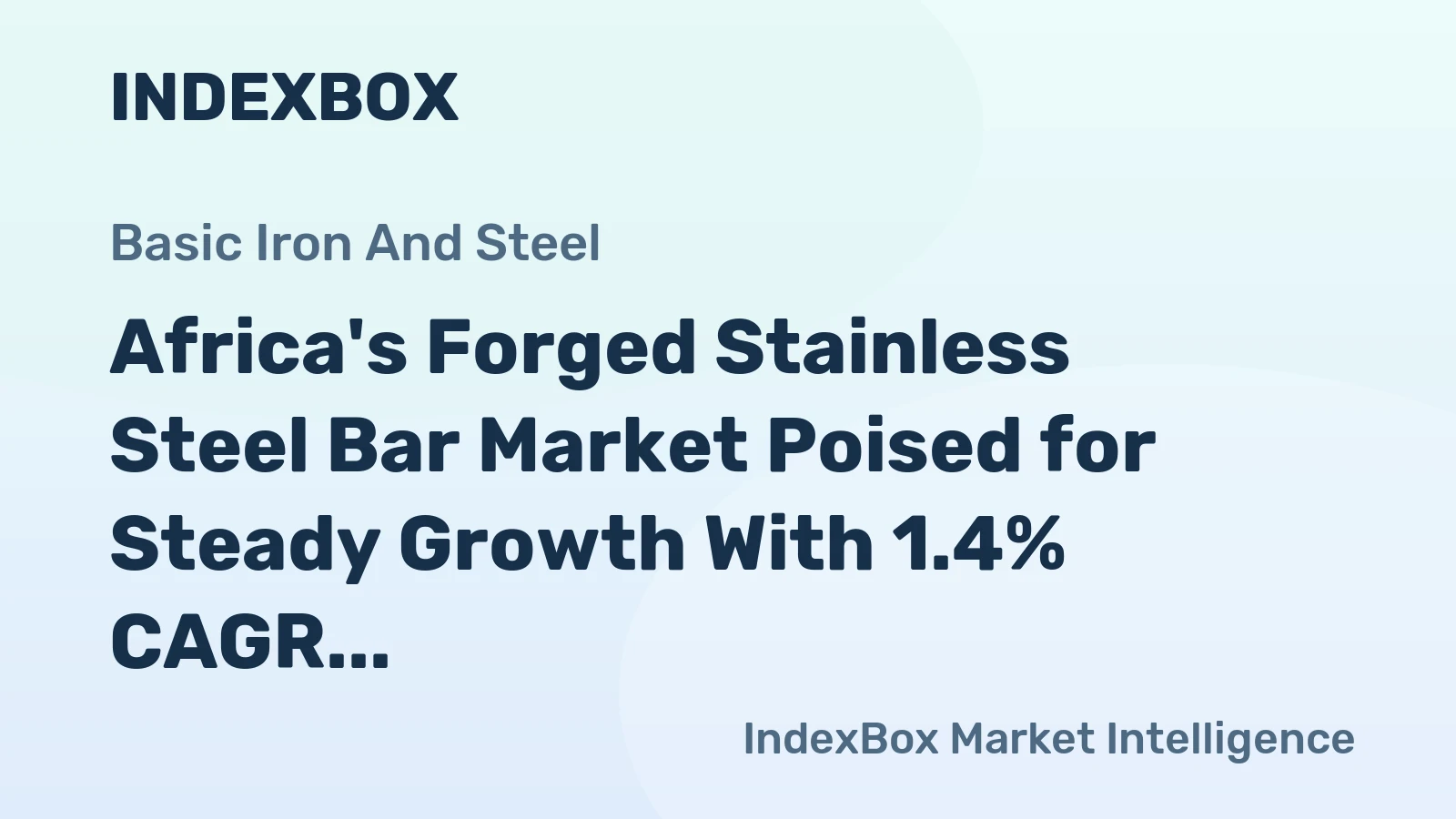 Africa's Forged Stainless Steel Bar Market Poised for Steady Growth With 1.4% CAGR in Value