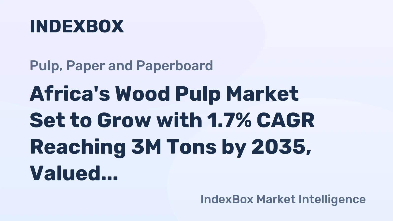 Africa's Wood Pulp Market Set to Grow with 1.7% CAGR Reaching 3M Tons by 2035, Valued at $2.4B