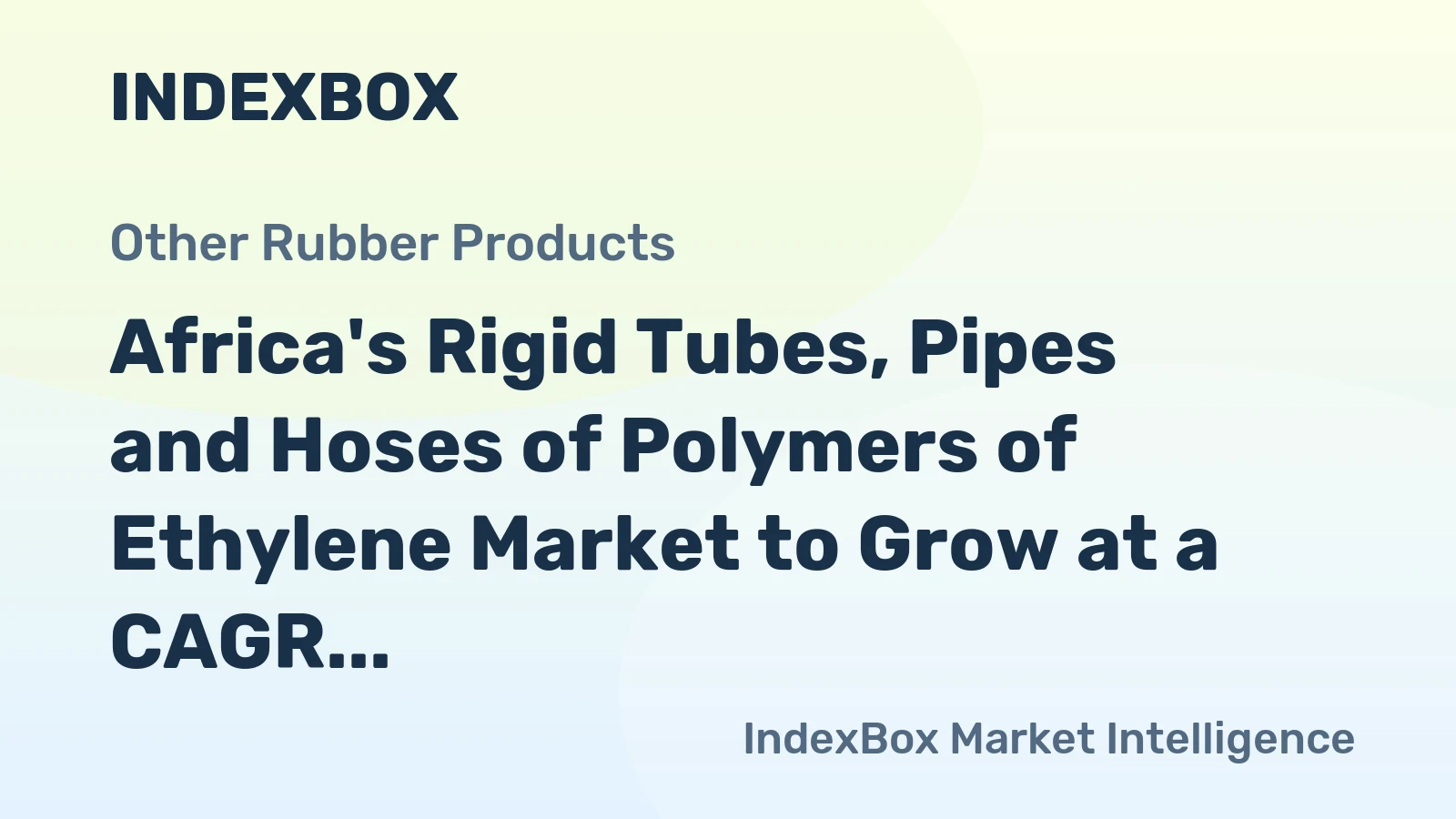 Africa's Rigid Tubes, Pipes and Hoses of Polymers of Ethylene Market to Grow at a CAGR of +1.6% from 2024 to 2035, Reaching $3B by 2035
